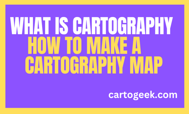 what is cartography and How to make a cartography map 2025